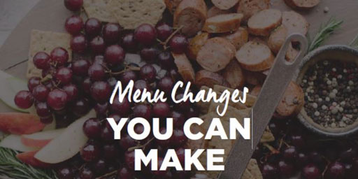 Menu changes you can make